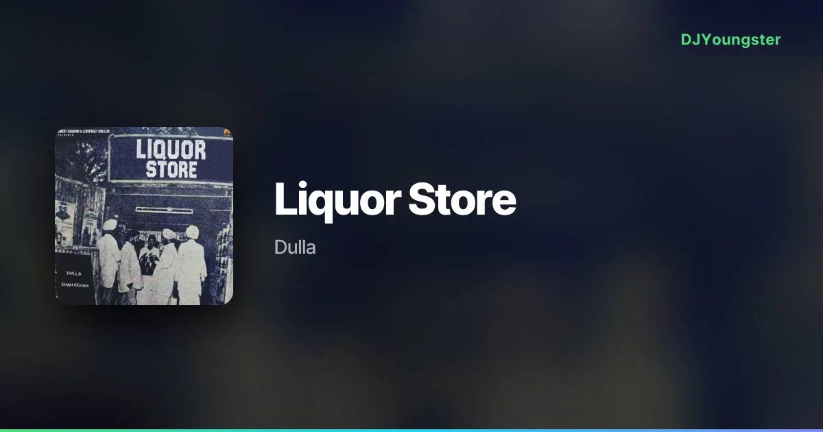 Liquor Store Lyrics - Dulla [Meaning & Translation] - DJYoungster